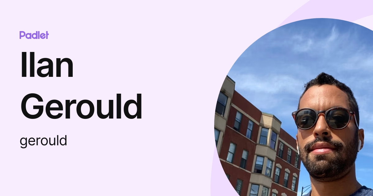 Ilan Gerould (gerould) profile | Padlet