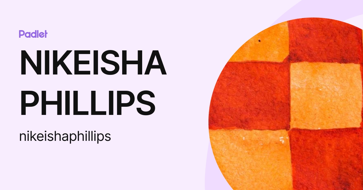 NIKEISHA PHILLIPS (nikeishaphillips) profile | Padlet