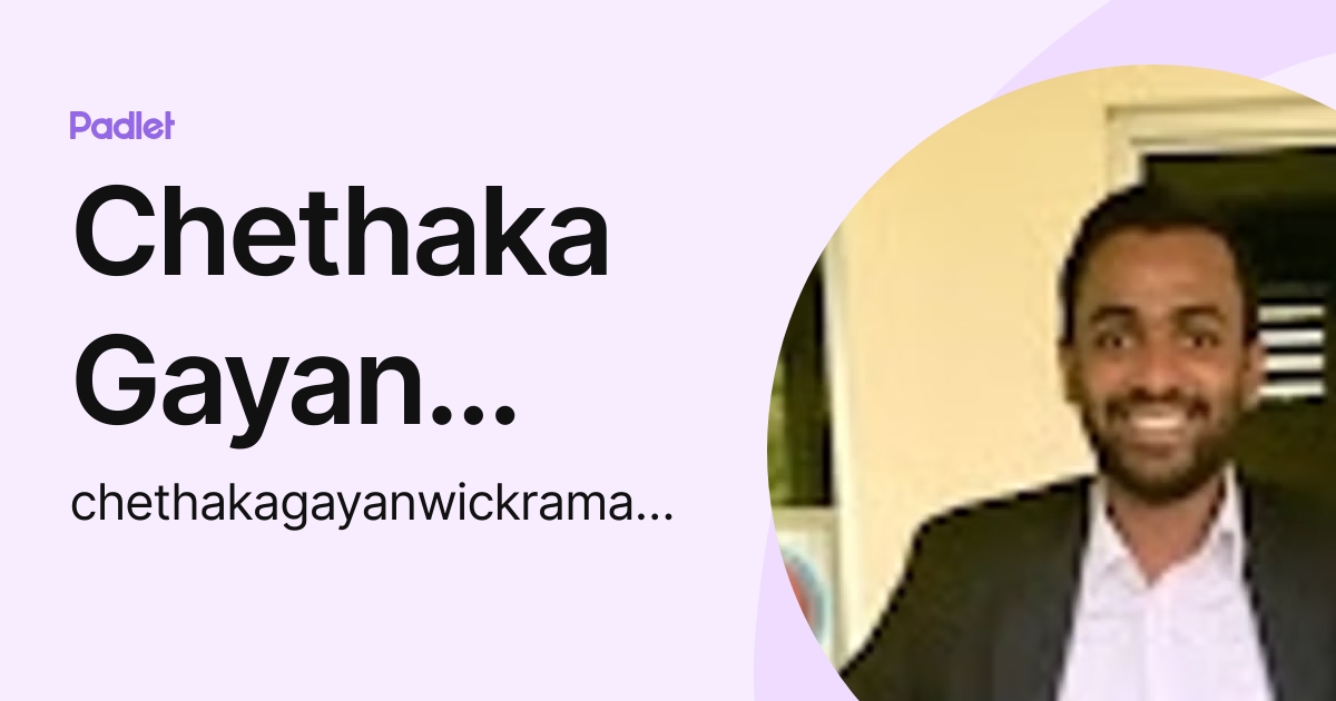 Chethaka Gayan Wickramasinghe (chethakagayanwickramasinghe) profile | Padlet