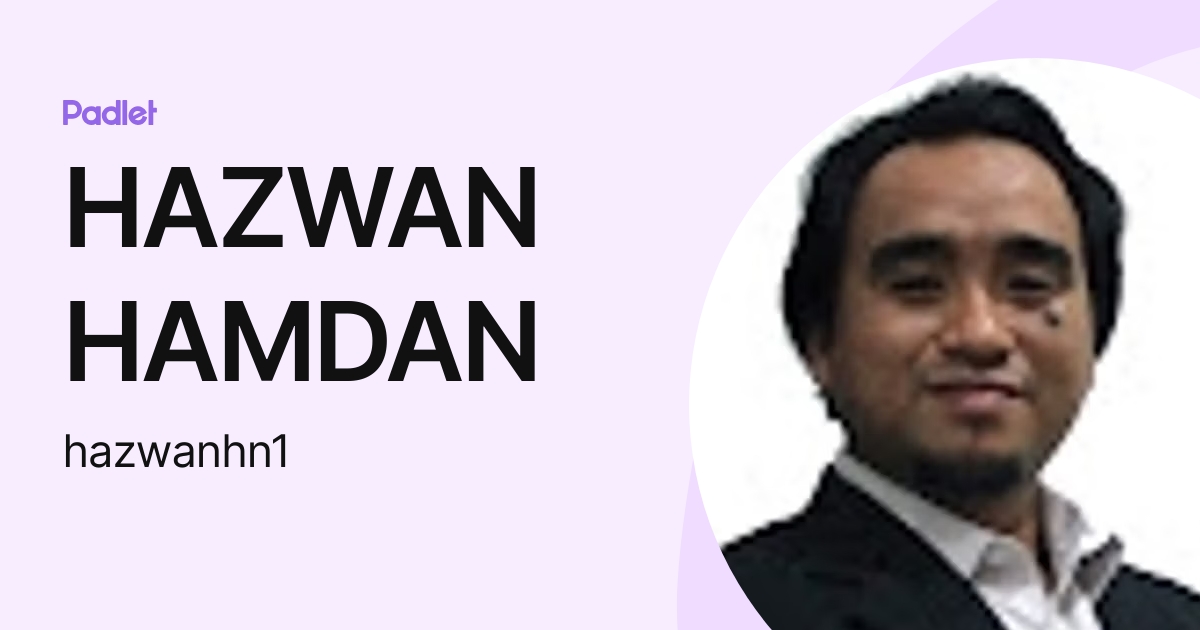 HAZWAN HAMDAN (hazwanhn1) profile | Padlet