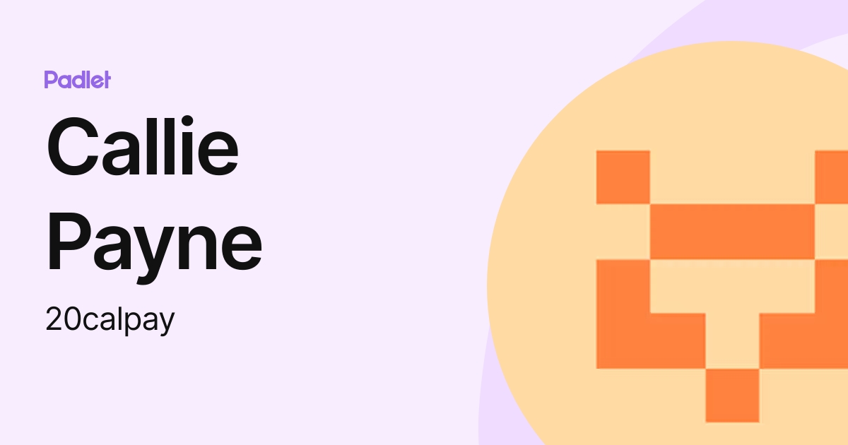 Callie Payne (20calpay) profile | Padlet