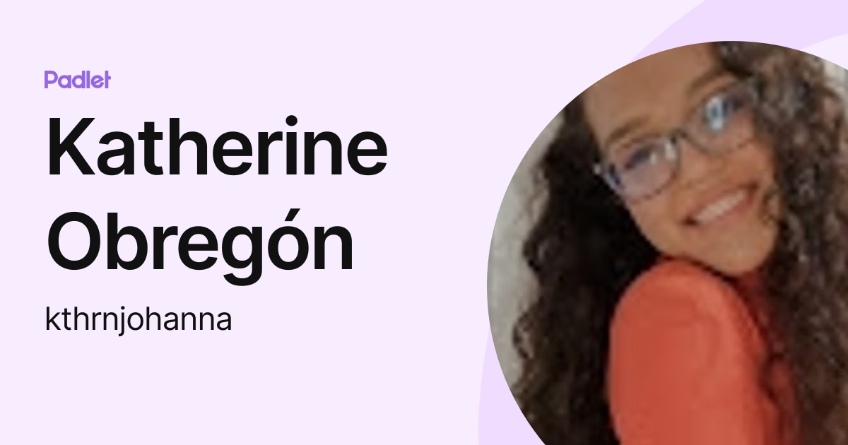 Katherine Obregón (kthrnjohanna) profile | Padlet