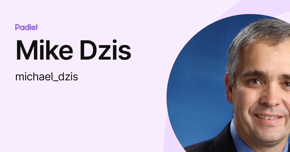 Mike Dzis (michael_dzis) profile | Padlet