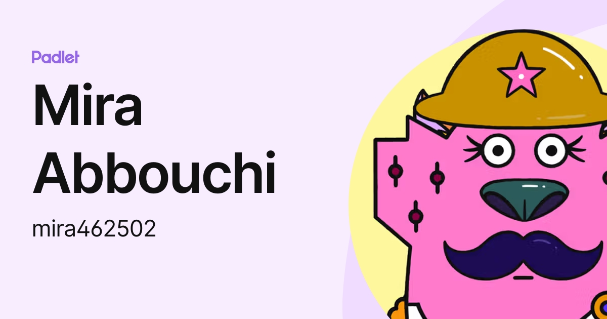 Mira Abbouchi (mira462502) profile | Padlet