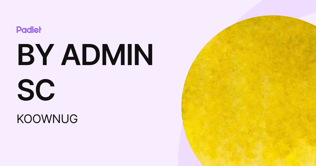 BY ADMIN SC (KOOWNUG) profile | Padlet