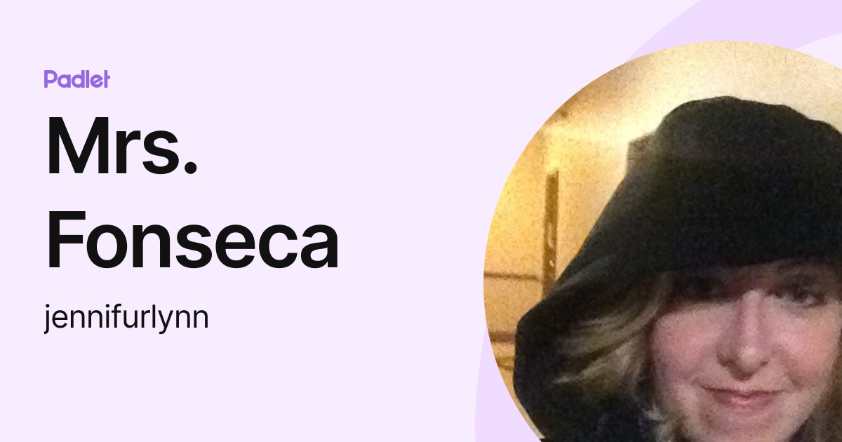 Mrs. Fonseca (jennifurlynn) profile | Padlet