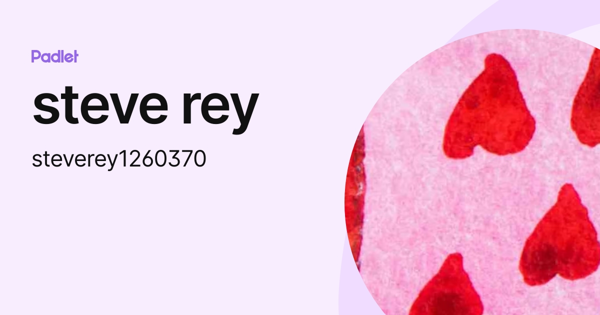 steve rey (steverey1260370) profile | Padlet