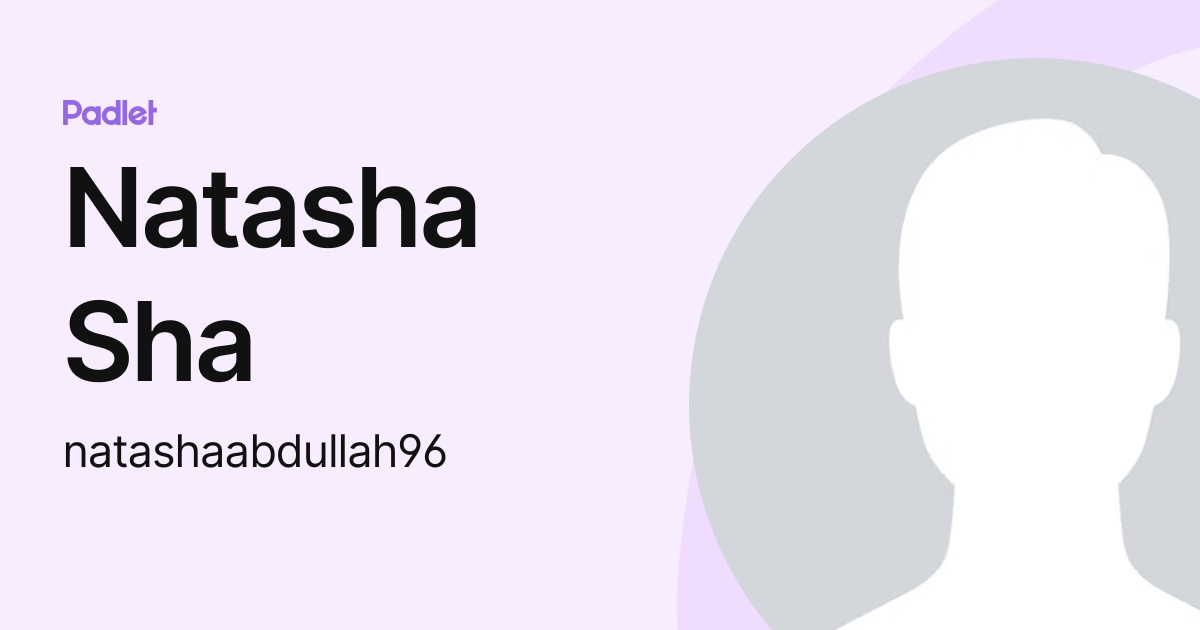 Natasha Sha (natashaabdullah96) profile | Padlet