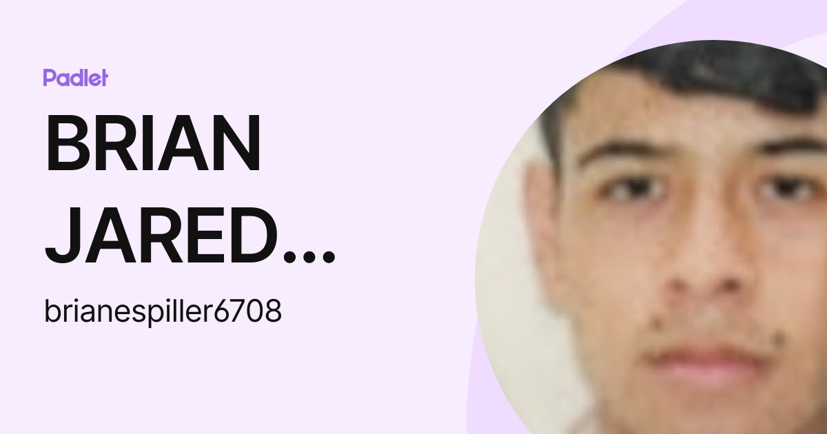 BRIAN JARED ESPILLER IBARRA (brianespiller6708) profile | Padlet