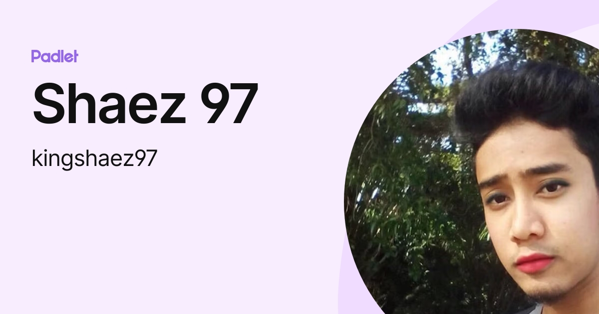 Shaez 97 (kingshaez97) profile | Padlet