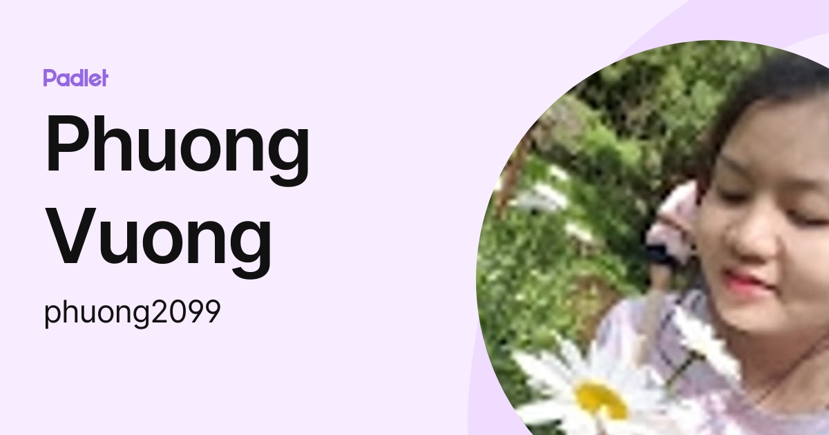 Phuong Vuong (phuong2099) profile | Padlet