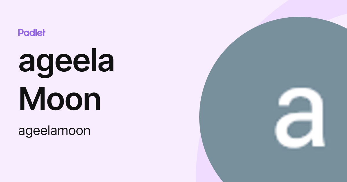 ageela Moon (ageelamoon) profile | Padlet