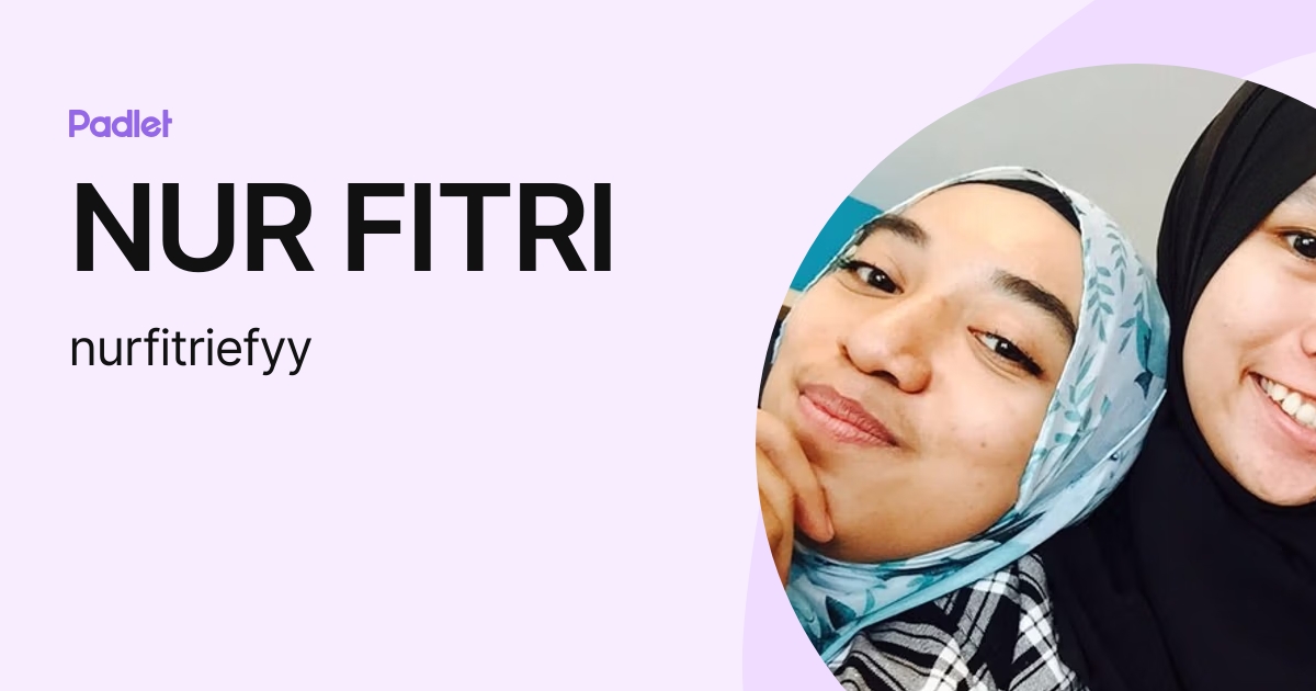 NUR FITRI (nurfitriefyy) profile | Padlet