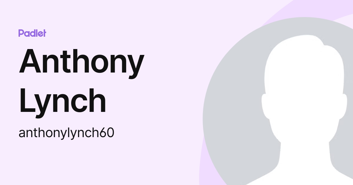 Anthony Lynch (anthonylynch60) profile | Padlet