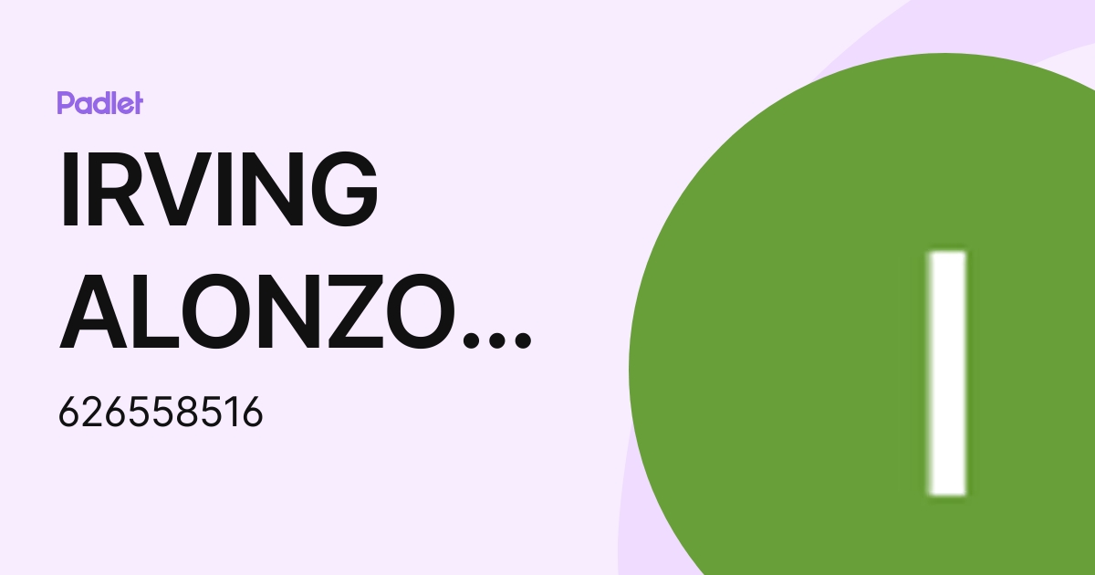 IRVING ALONZO CUXIM PAT (626558516) profile | Padlet