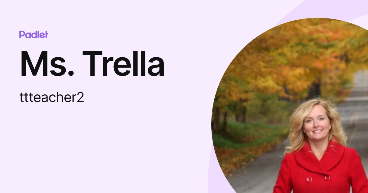 Ms. Trella (ttteacher2) profile | Padlet