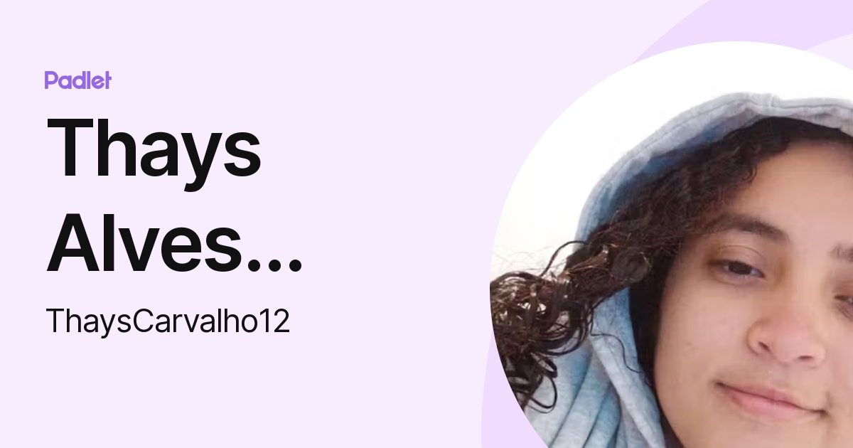 Thays Alves Carvalho (ThaysCarvalho12) profile | Padlet