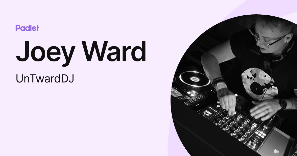 Joey Ward (UnTwardDJ) profile | Padlet