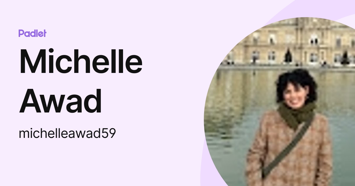 Michelle Awad (michelleawad59) profile | Padlet