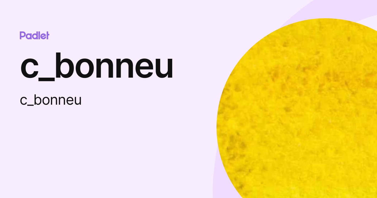 c_bonneu (c_bonneu) profile | Padlet