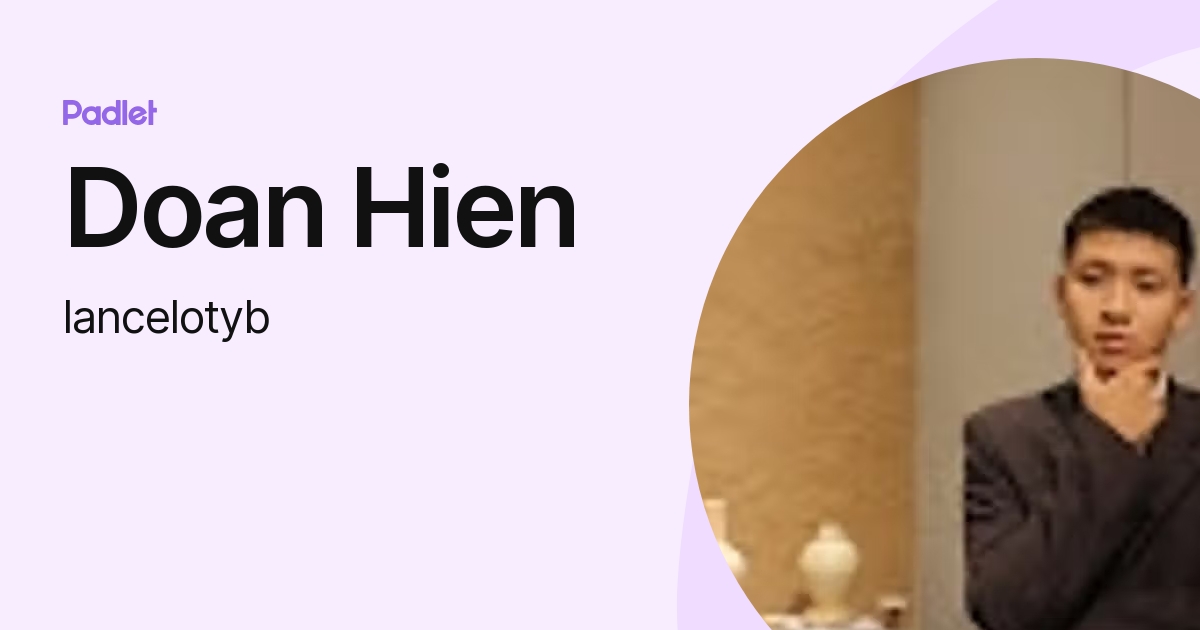 Doan Hien (lancelotyb) profile | Padlet