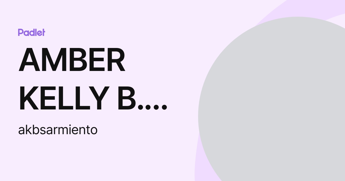 AMBER KELLY B. SARMIENTO (akbsarmiento) profile | Padlet