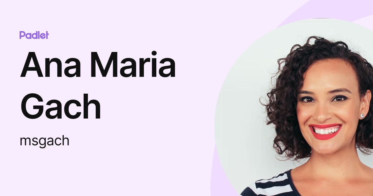 Ana Maria Gach (msgach) profile | Padlet