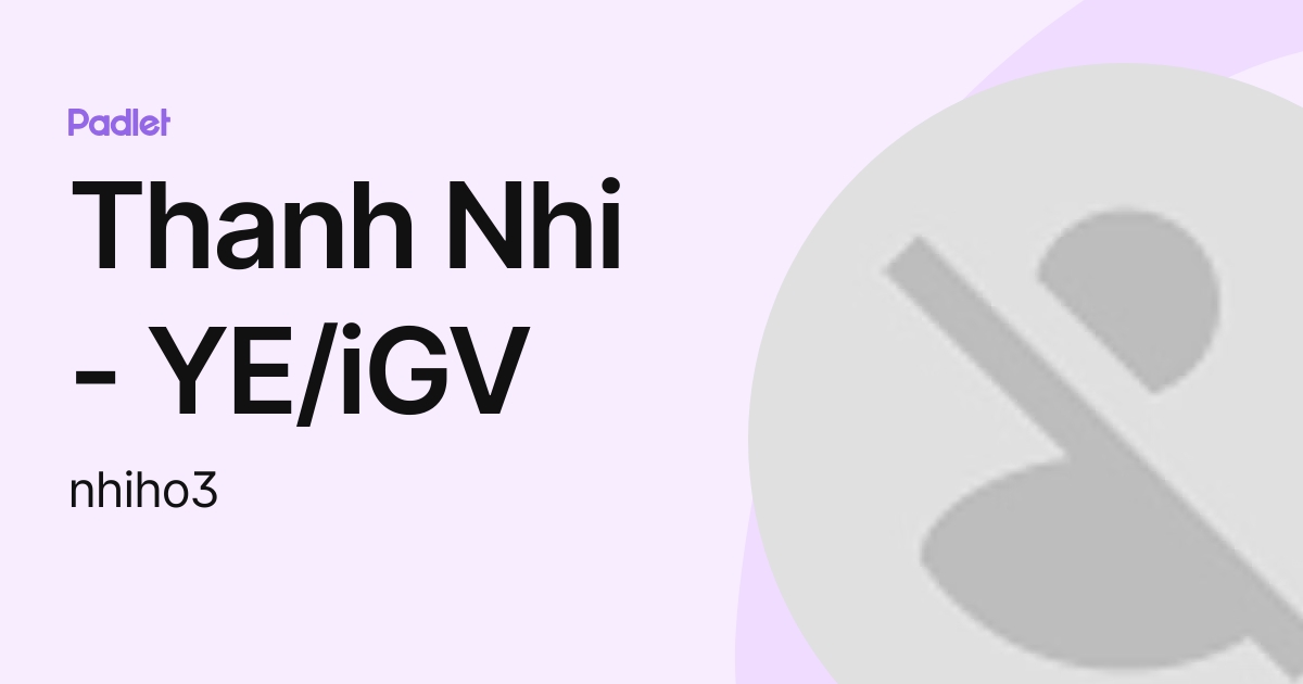 Thanh Nhi - YE/iGV (nhiho3) profile | Padlet