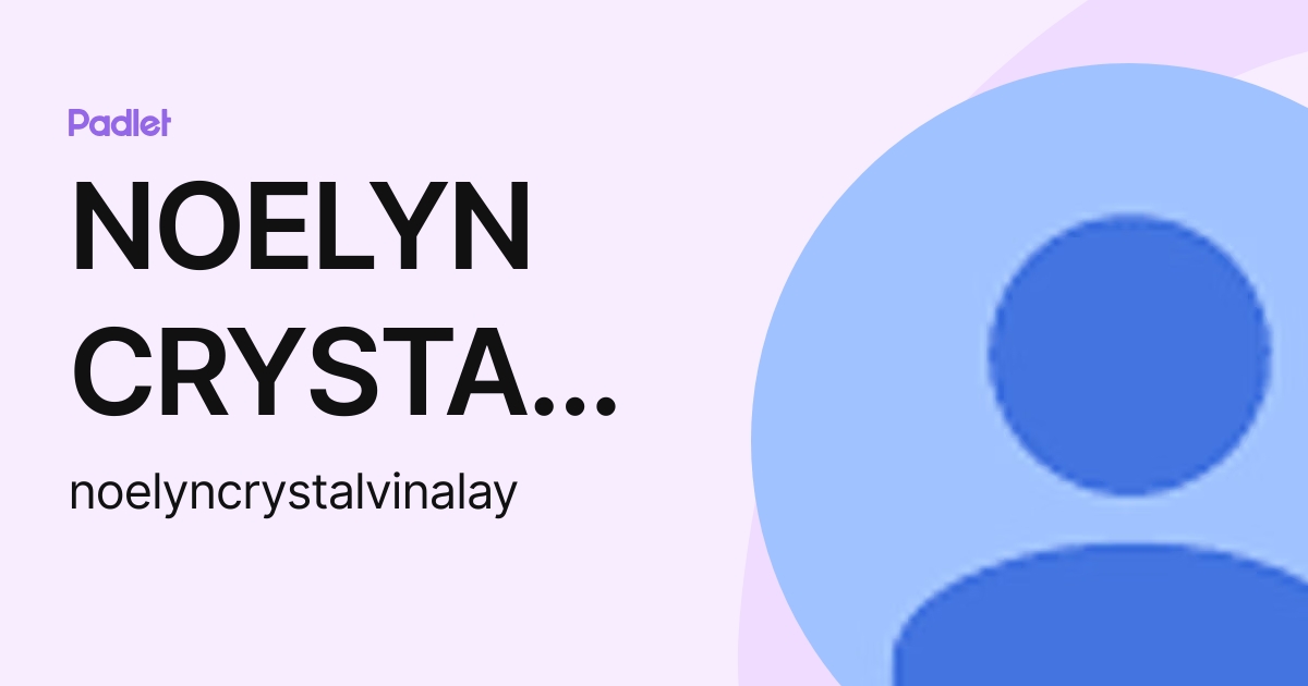 NOELYN CRYSTAL VINALAY (noelyncrystalvinalay) profile | Padlet