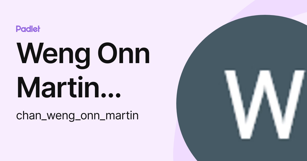 Weng Onn Martin Chan (chan_weng_onn_martin) profile | Padlet