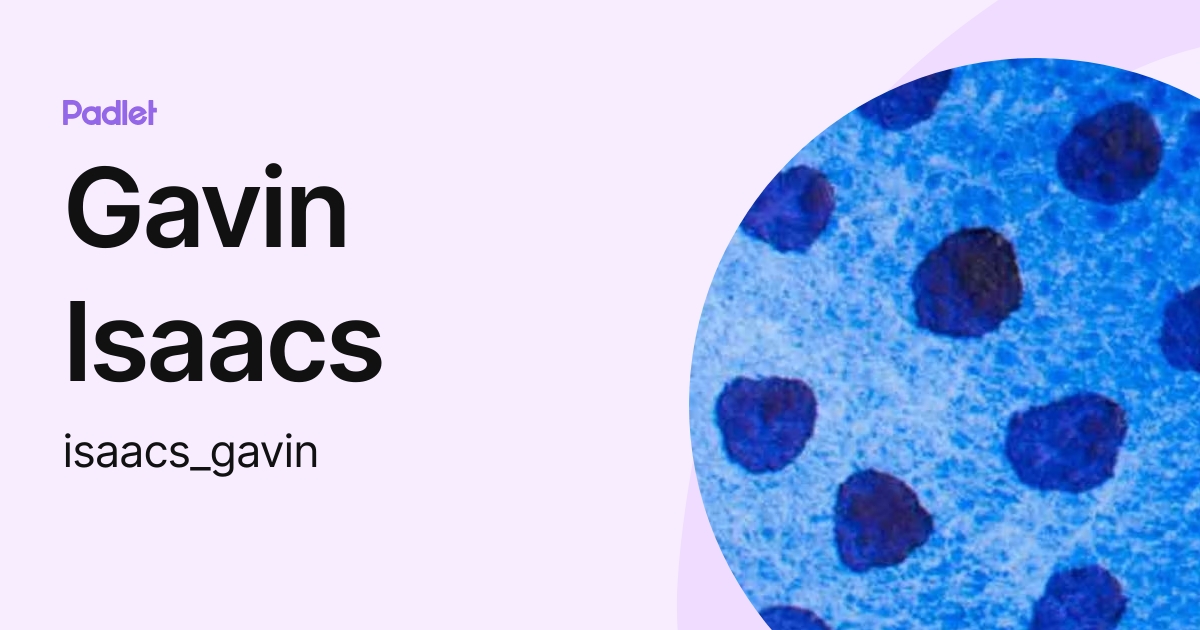 Gavin Isaacs (isaacs_gavin) profile | Padlet