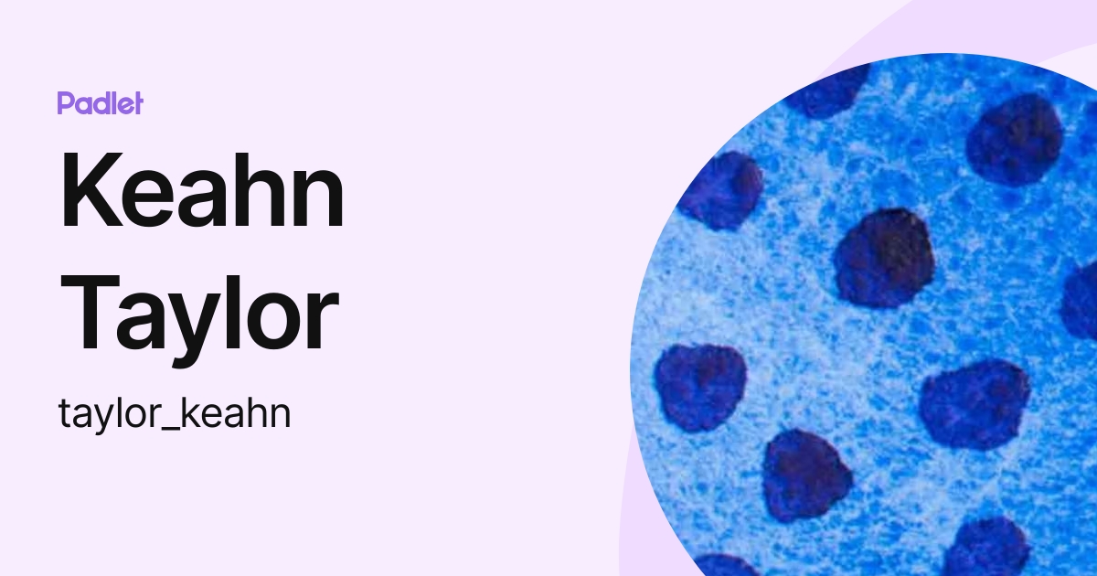 Keahn Taylor (taylor_keahn) profile | Padlet
