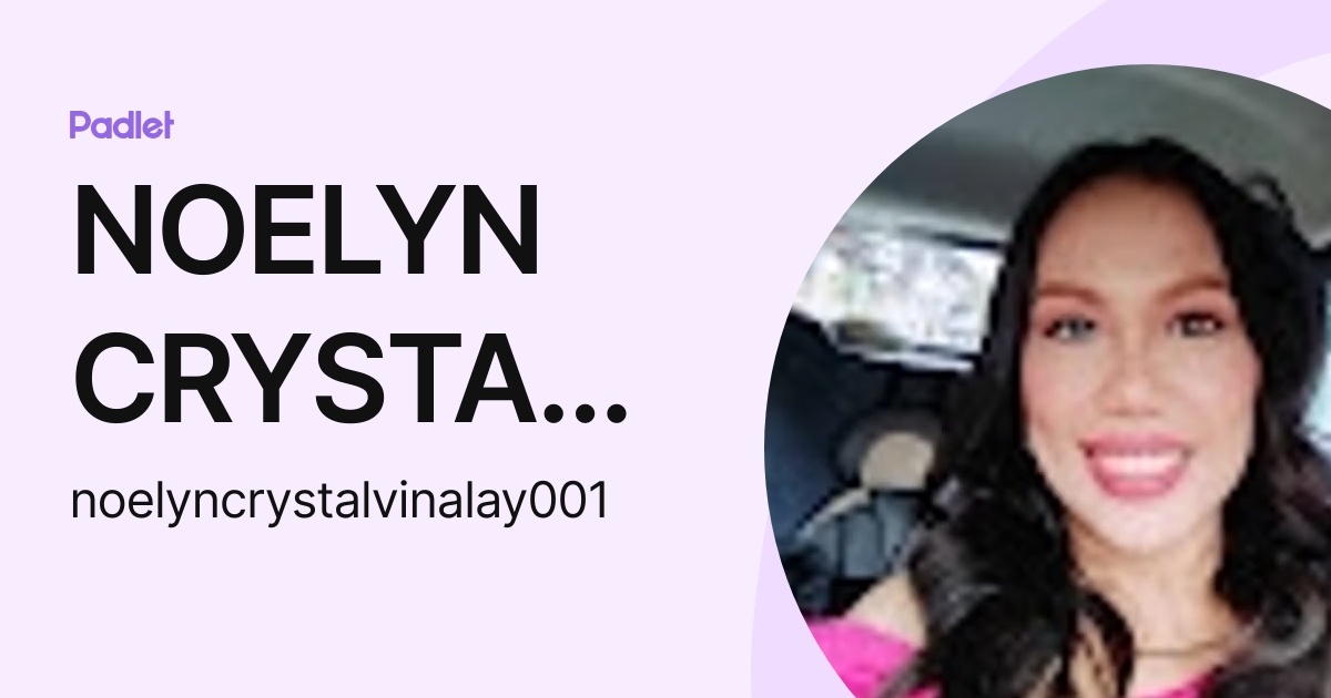 NOELYN CRYSTAL VINALAY (noelyncrystalvinalay001) profile | Padlet