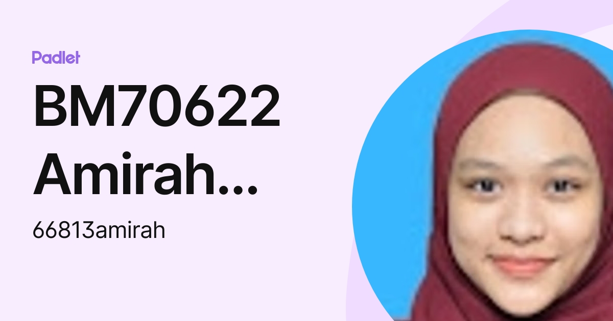 BM70622 Amirah Binti Azmul Fahimi (66813amirah) profile | Padlet