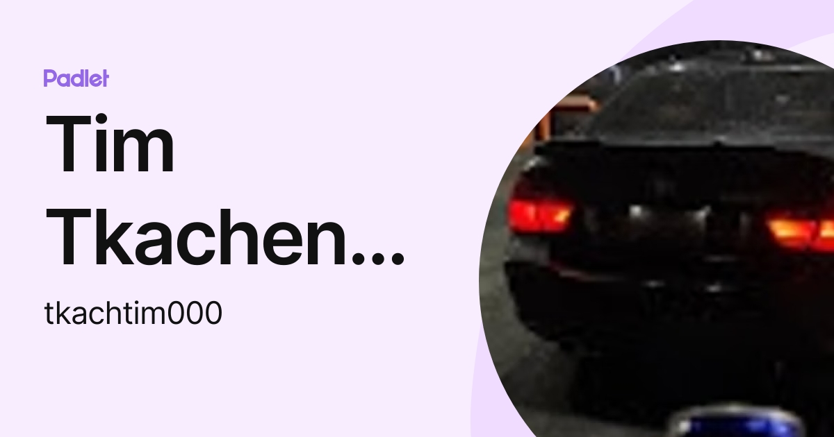 Tim Tkachenko (tkachtim000) profile | Padlet