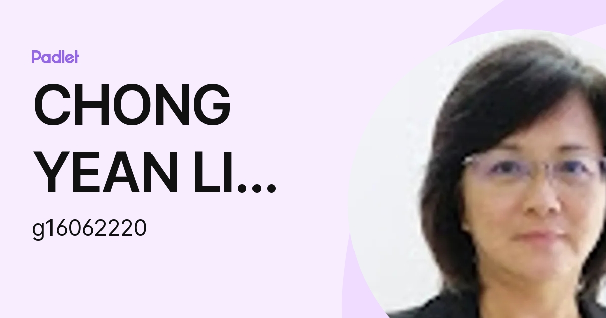 CHONG YEAN LIN Moe (g16062220) profile | Padlet