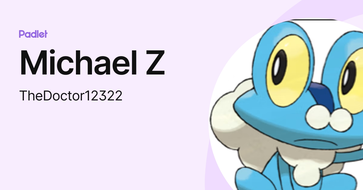 Michael Z (TheDoctor12322) profile | Padlet