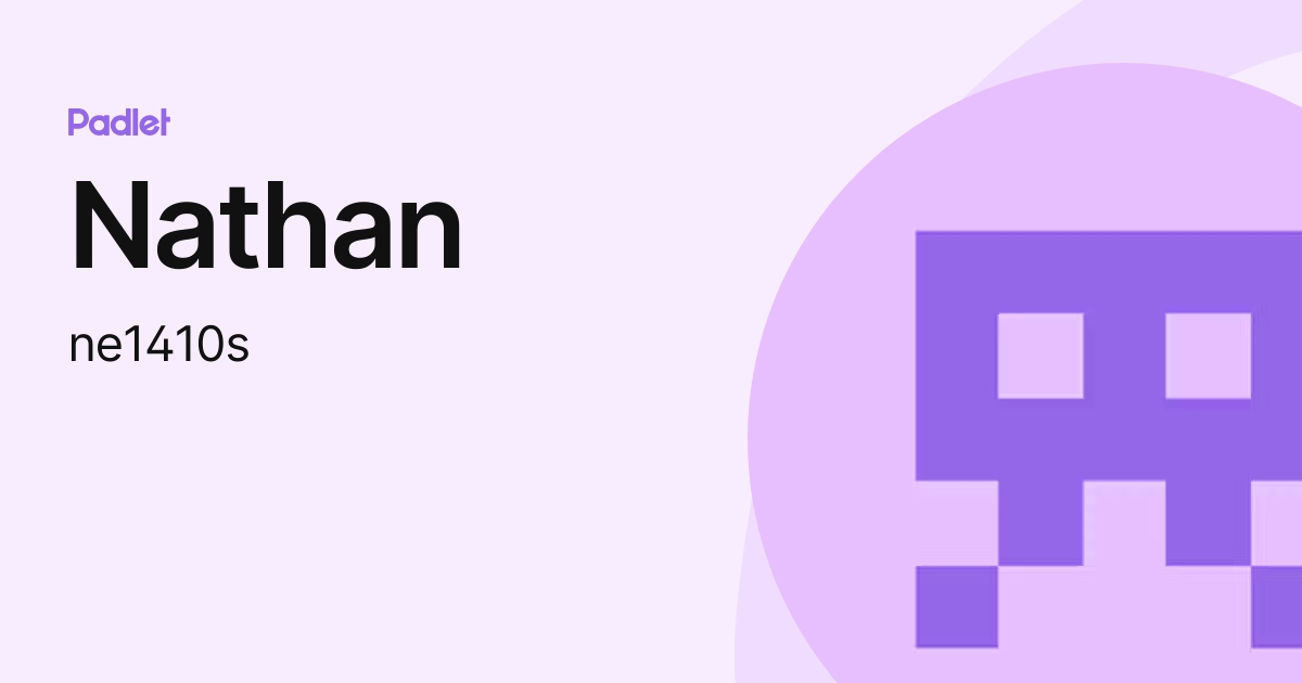 Nathan (ne1410s) profile | Padlet