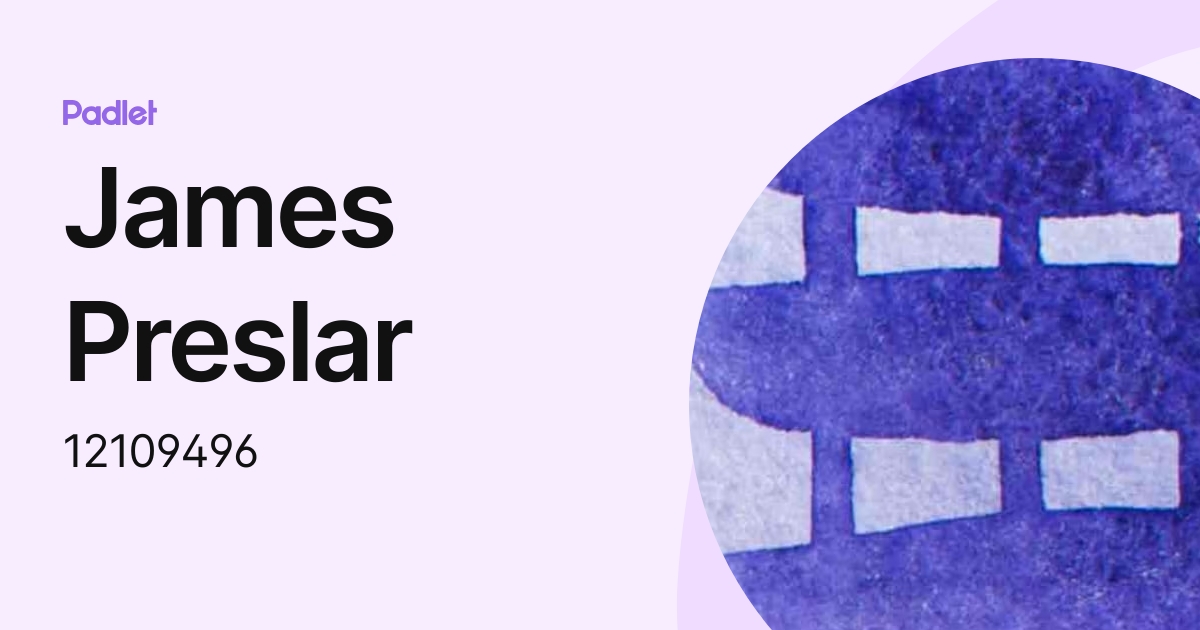 James Preslar (12109496) profile | Padlet