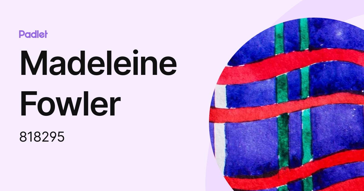 Madeleine Fowler (818295) profile | Padlet