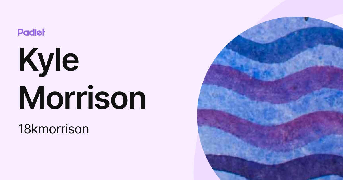Kyle Morrison (18kmorrison) profile | Padlet
