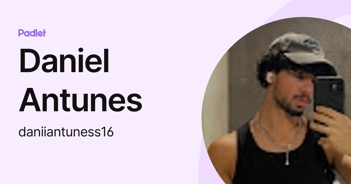 Daniel Antunes (daniiantuness16) profile | Padlet