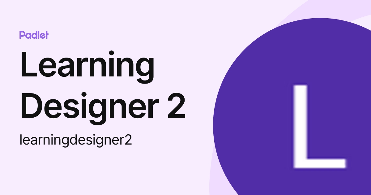 Learning Designer 2 (learningdesigner2) profile | Padlet