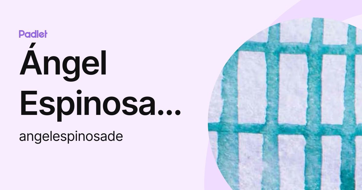 Ángel Espinosa de la Rosa (angelespinosade) profile | Padlet
