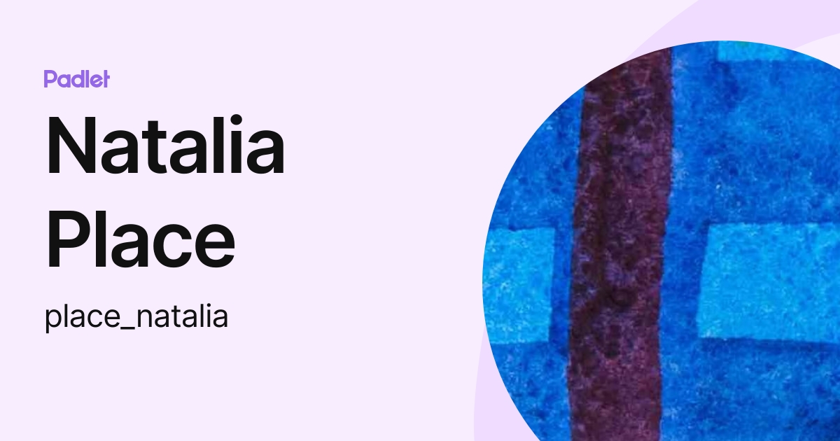 Natalia Place (place_natalia) profile | Padlet