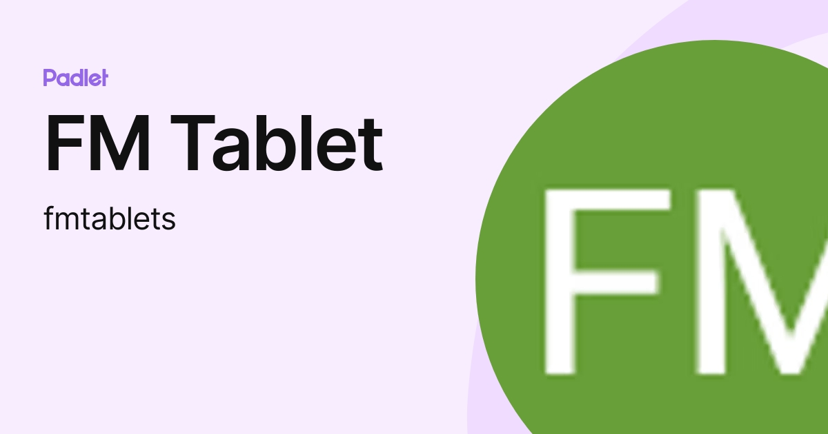FM Tablet (fmtablets) profile | Padlet