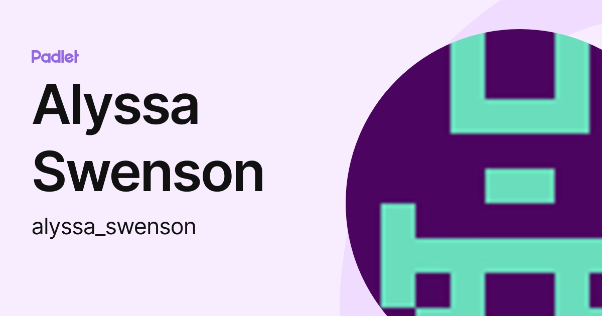 Alyssa Swenson (alyssa_swenson) profile | Padlet