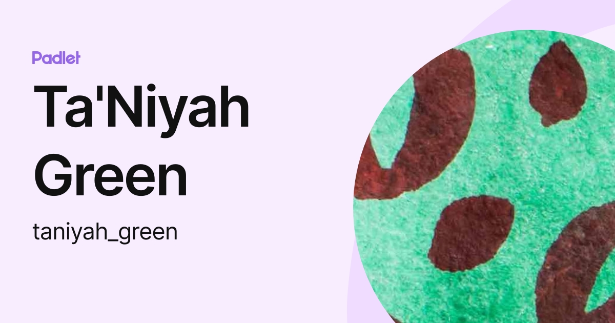 Ta'Niyah Green (taniyah_green) profile | Padlet