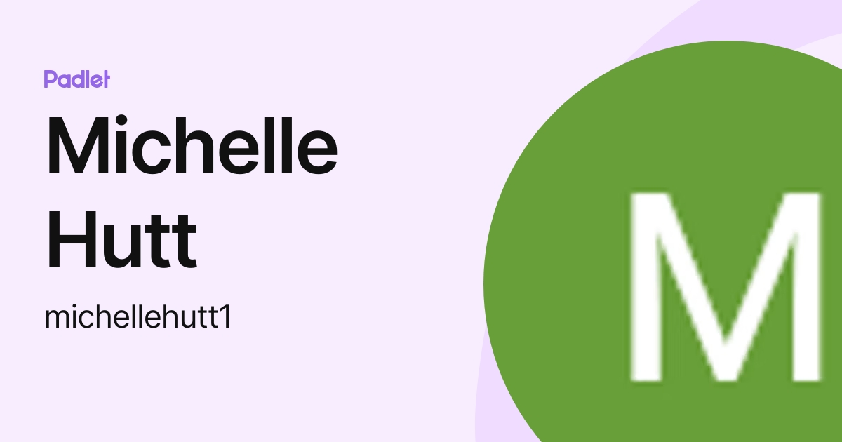 Michelle Hutt (michellehutt1) profile | Padlet