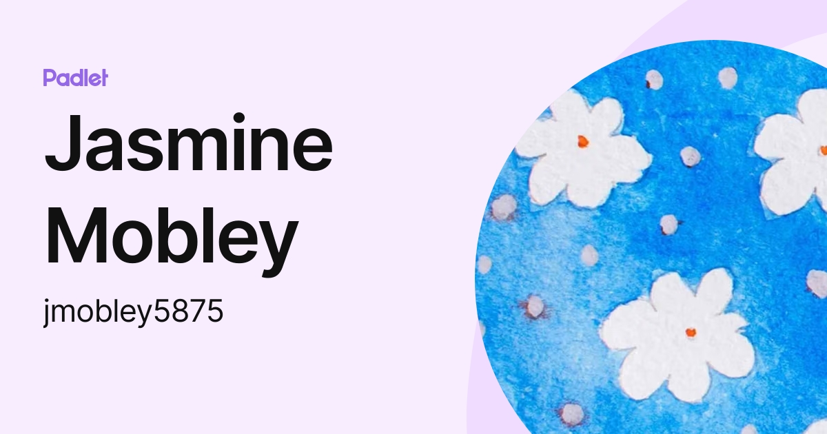 Jasmine Mobley (jmobley5875) profile | Padlet